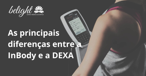 As principais diferenças entre a InBody e a DEXA - Belight - Clínica ...